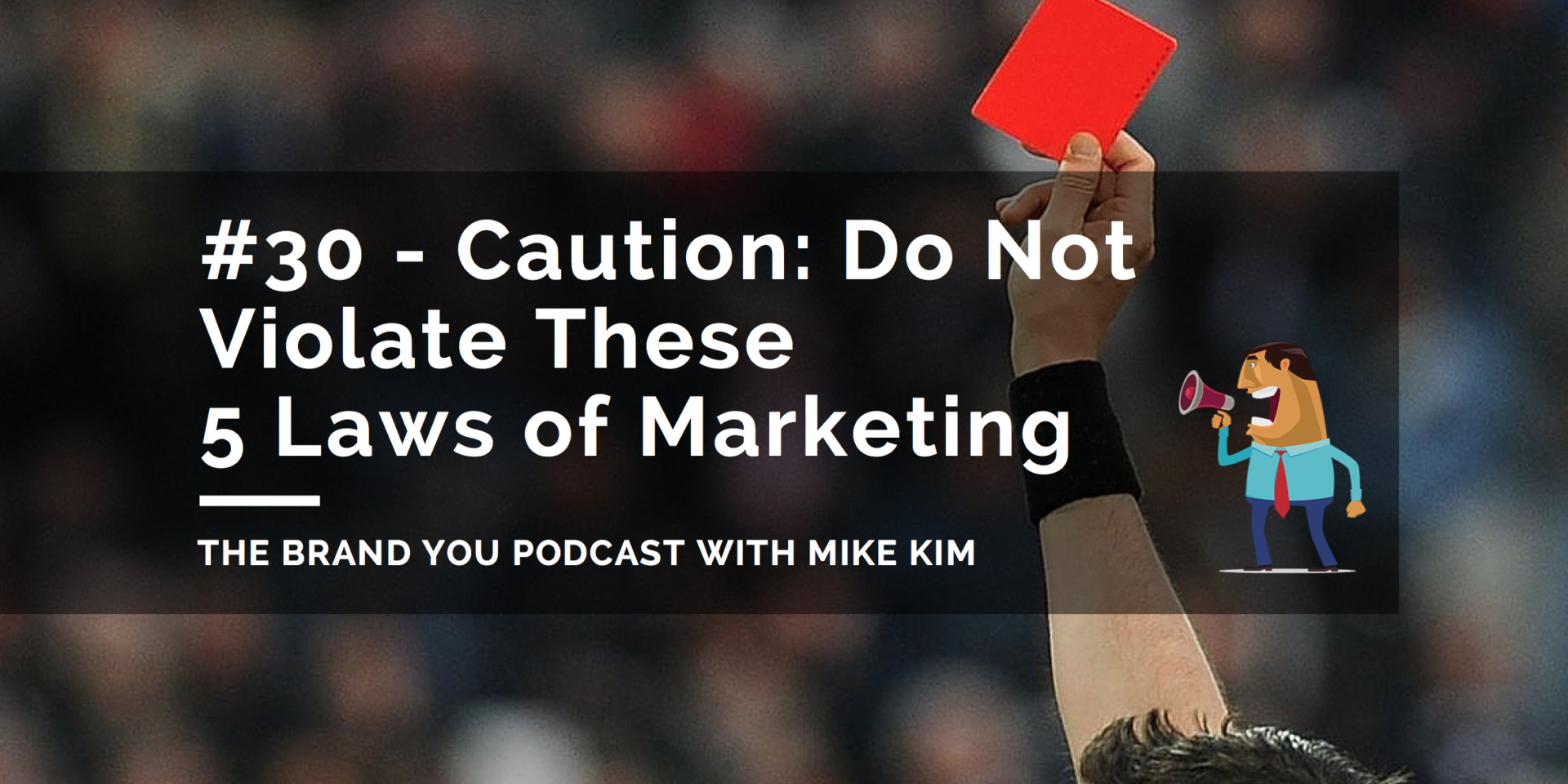 BYP 30 – Caution: Do Not Violate These 5 Laws Of Marketing – Mike Kim