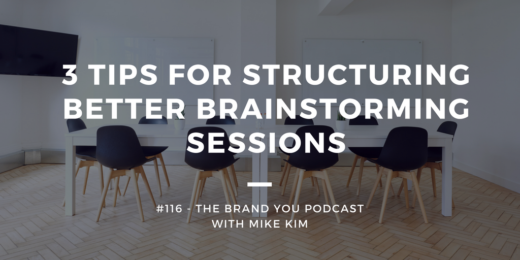 BYP 116 – 3 Tips For Structuring Better Brainstorming Sessions With ...