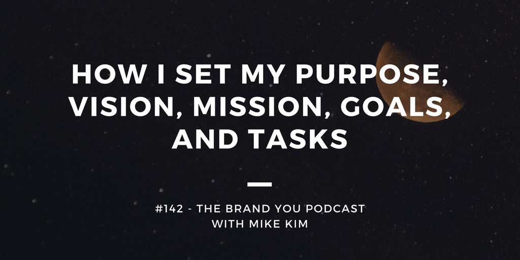 BYP 142 – How I Set My Purpose, Vision, Mission, Goals, and Tasks ...