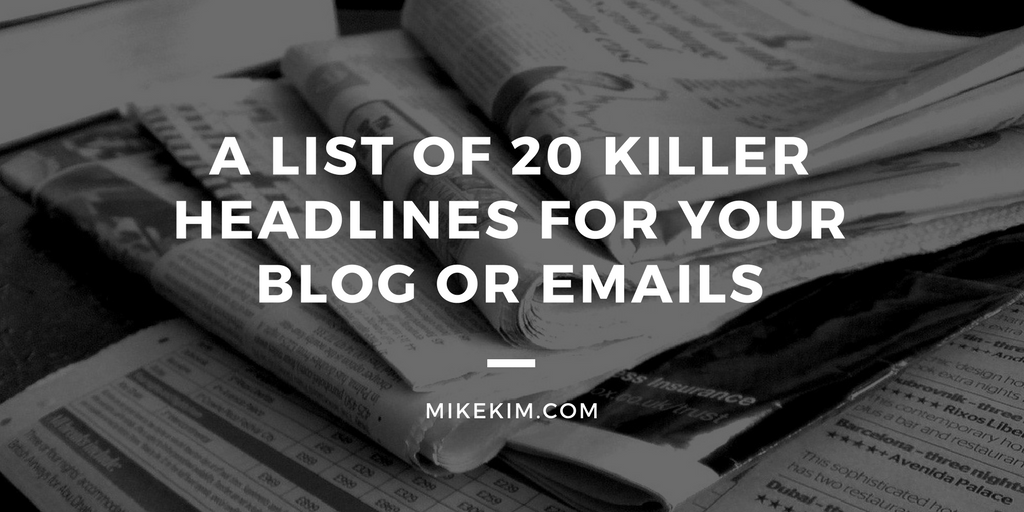 20 Killer Headlines For Your Blog – Mike Kim